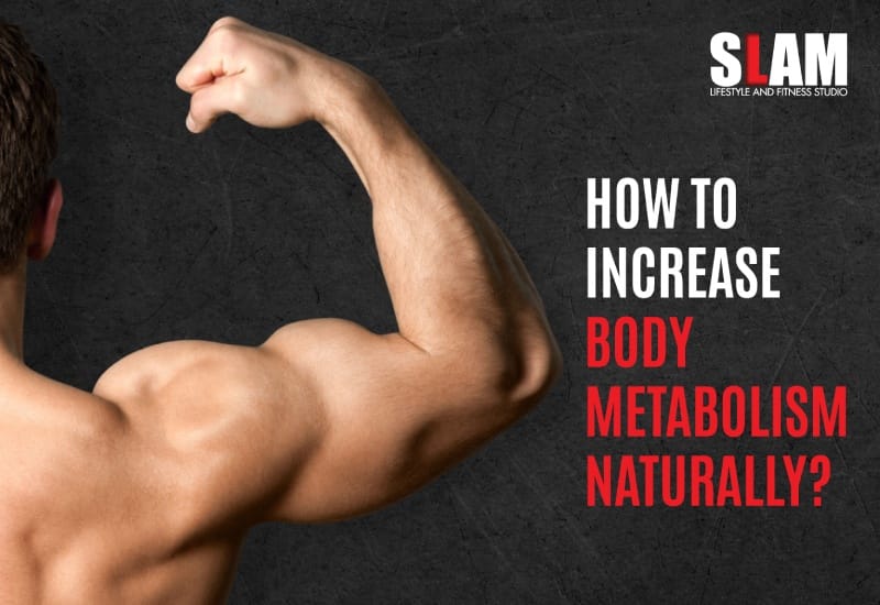 How to increase body metabolism naturally? - Slam Fitness Studio