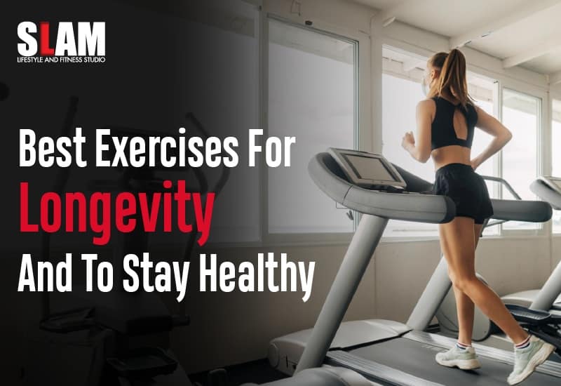 15 Best Exercises for Longevity and to Stay Healthy - Slamfitness