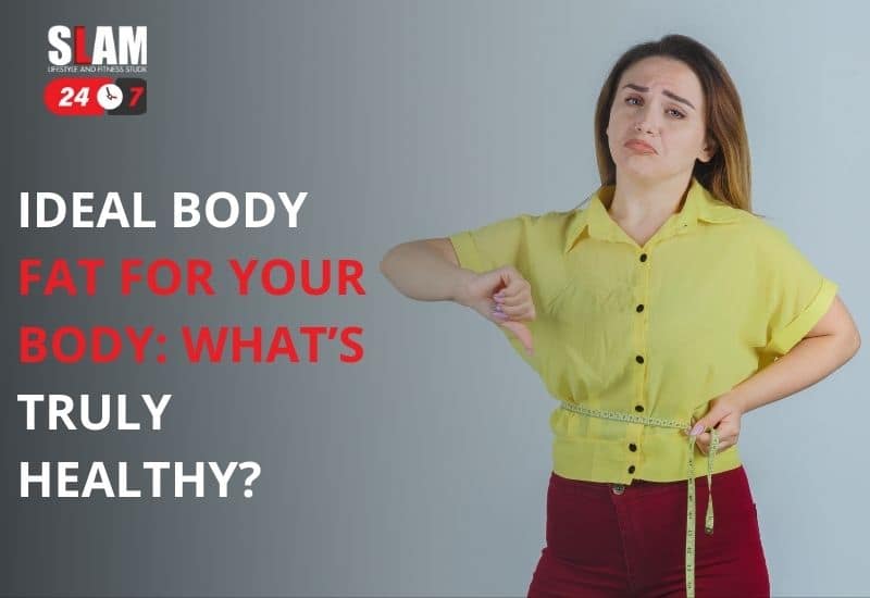 Ideal Body Fat For Your Body: What’s Truly Healthy?